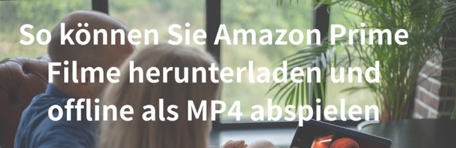 So können Sie Amazon Prime Filme herunterladen und offline als MP4 abspielen – Quotenmeter.de